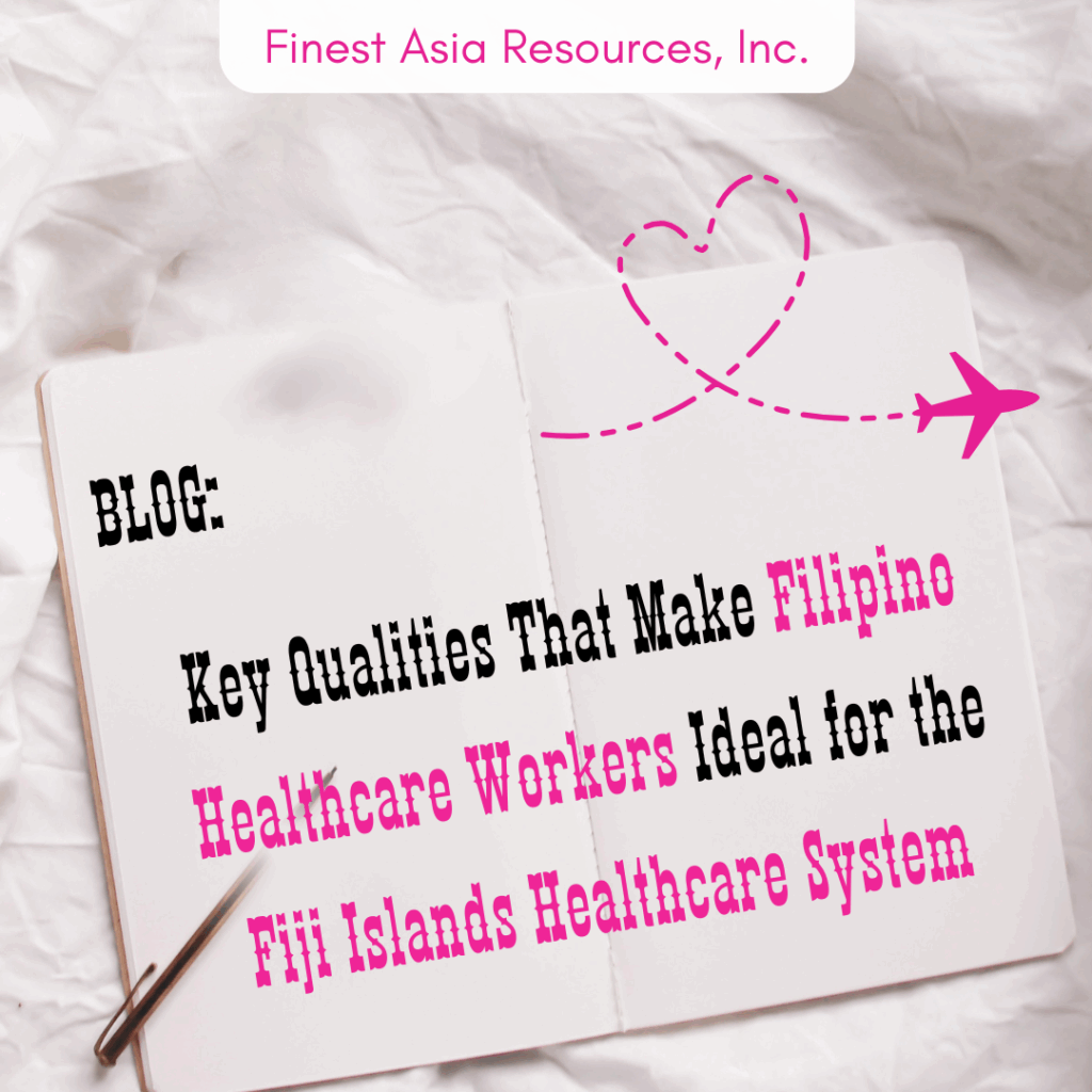 Key Qualities That Make Filipino Healthcare Workers Ideal for the Fiji ...